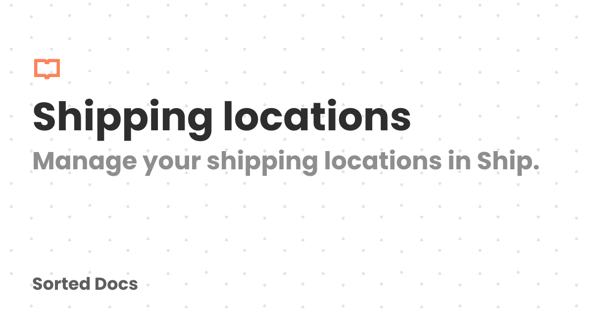 Shipping locations | Sorted Docs